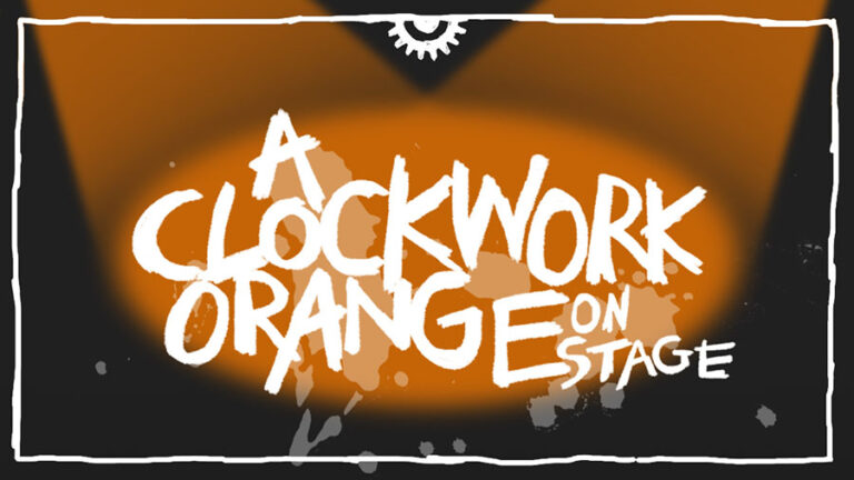 A Clockwork Orange on Stage - The International Anthony Burgess Foundation